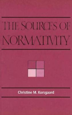 The Sources of Normativity, Christine M (Harvard University Korsgaard ...