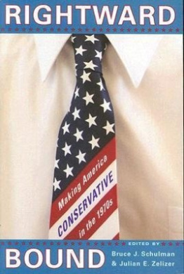 Rightward Bound, Bruce J Schulman (Edited ) Julian E Zelizer (Edited ...