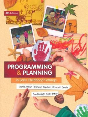 Programming and Planning in Early Childhood Settings, Leonie Arthur ...