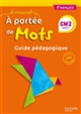 Le nouvel A portée de mots, français, CM2, cycle 3 : guide pédagogique ...