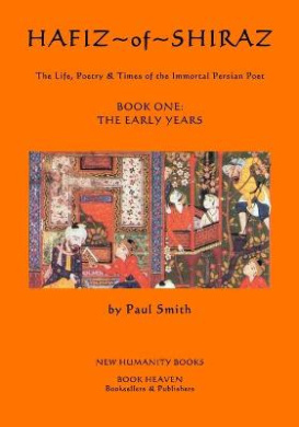 Hafiz of Shiraz Book One: The Early Years (Large Format Edition), Paul ...