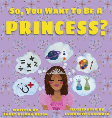 So, you want to be a Princess?, Janet Gilman Olson Elizabeth Craddock ...