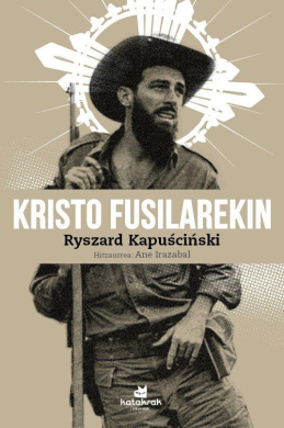 Kristo fusilarekin [Basque], Ryszard Apalauza Ollo Kapuscinski - Shop ...