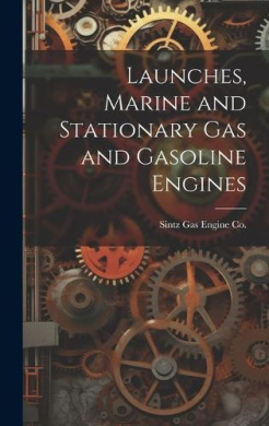 Launches, Marine and Stationary Gas and Gasoline Engines, Sintz Gas ...