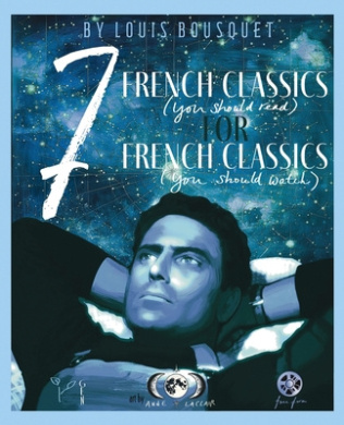 7 French Classics (You Should Read) for 7 French Classics (You Should Watch), Louis Bousquet ...