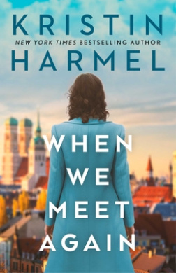 When We Meet Again, KristinHarmel - Shop Online for Books in New Zealand