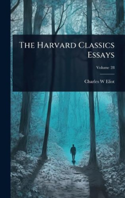 The Harvard Classics Essays, Charles W Eliot - Shop Online for Books in ...
