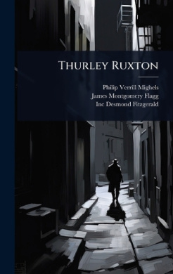Thurley Ruxton, Philip Verrill Mighels James Montgomery Flagg - Shop ...