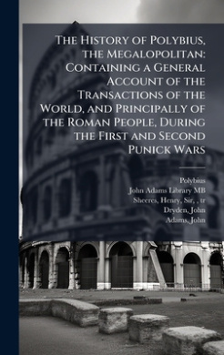 The History of Polybius, the Megalopolitan, Polybius John Adams Library (Boston Public Lib ...
