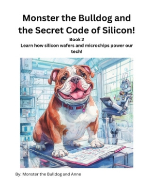 Book 2 - Monster the Bulldog and the Secret Code of Silicon!, Anne ...