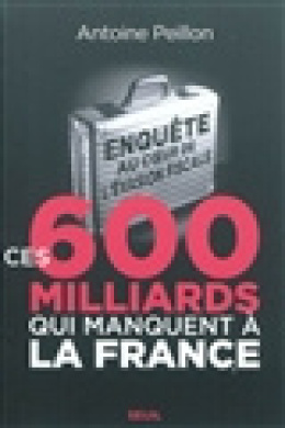 Ces 600 milliards qui manquent à la France, Antoine Peillon - Shop ...
