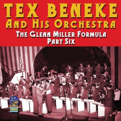 Tex Beneke & His Orchestra Glenn Miller Formula Part Six, Tex Beneke ...